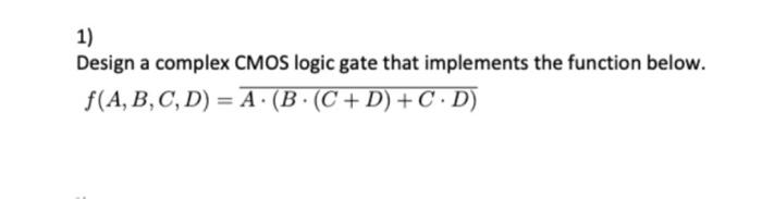 Solved 1 Design A Complex Cmos Logic Gate That Implements 7456