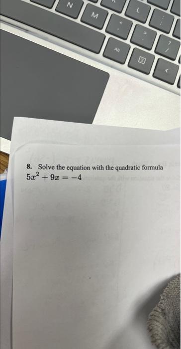 Solved 8. Solve the equation with the quadratic formula | Chegg.com