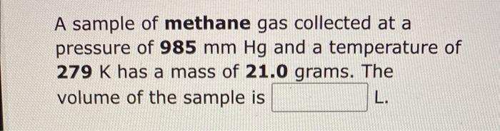 Solved A sample of methane gas collected at a pressure of | Chegg.com