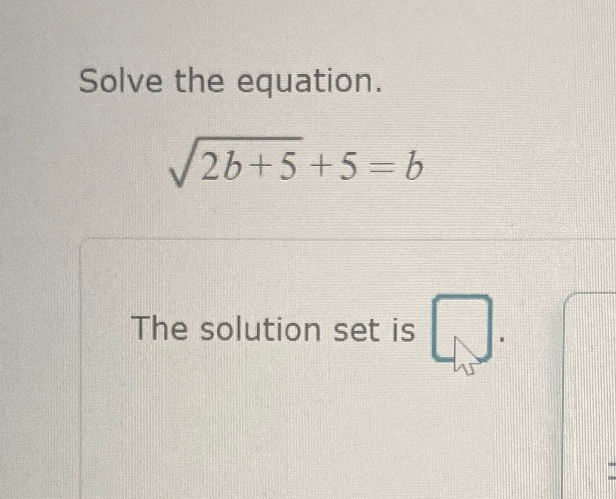 Solved Solve the equation.2b+52+5=bThe solution set is | Chegg.com