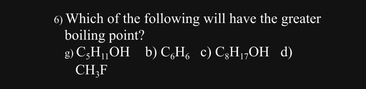 Solved Which of the following will have the greater boiling | Chegg.com