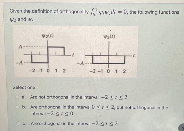Solved Given the definition of orthogonality ∫t1t2ψiψjdt=0, | Chegg.com