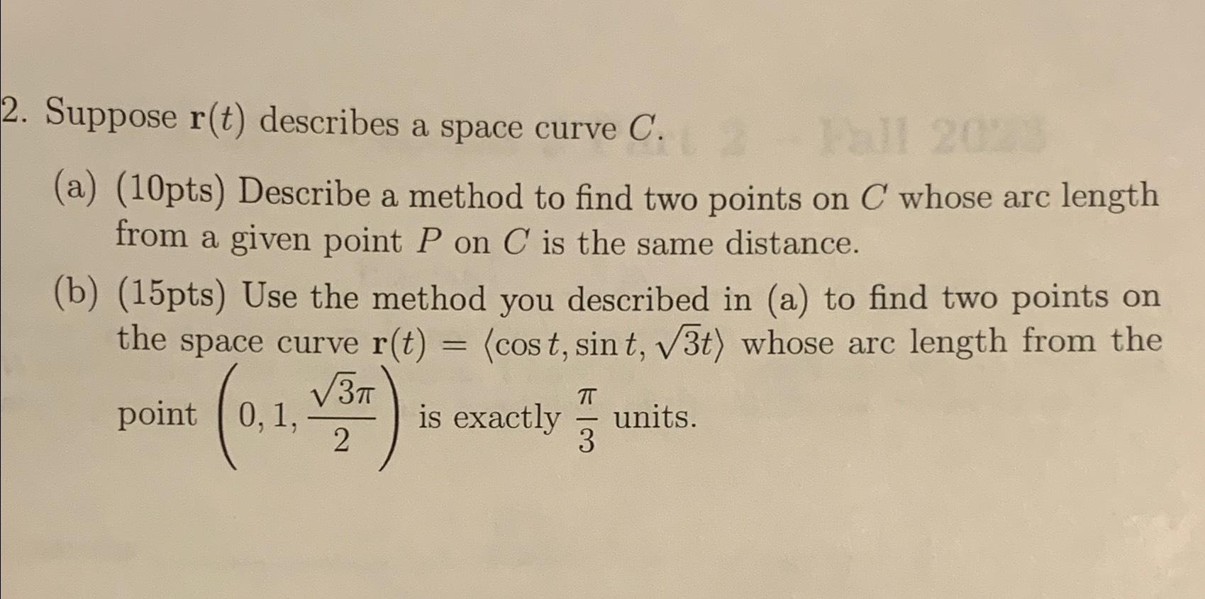 Solved Suppose r(t) ﻿describes a space curve C.(a) (10pts) | Chegg.com