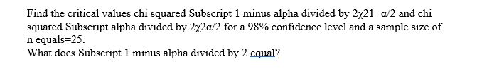 Solved Find The Critical Values Chi Squared Subscript 1