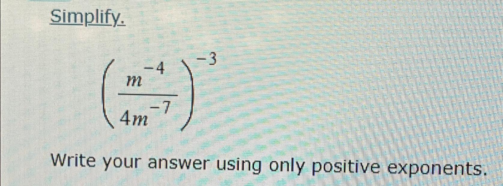 Solved Simplify.(m-44m-7)-3Write your answer using only | Chegg.com