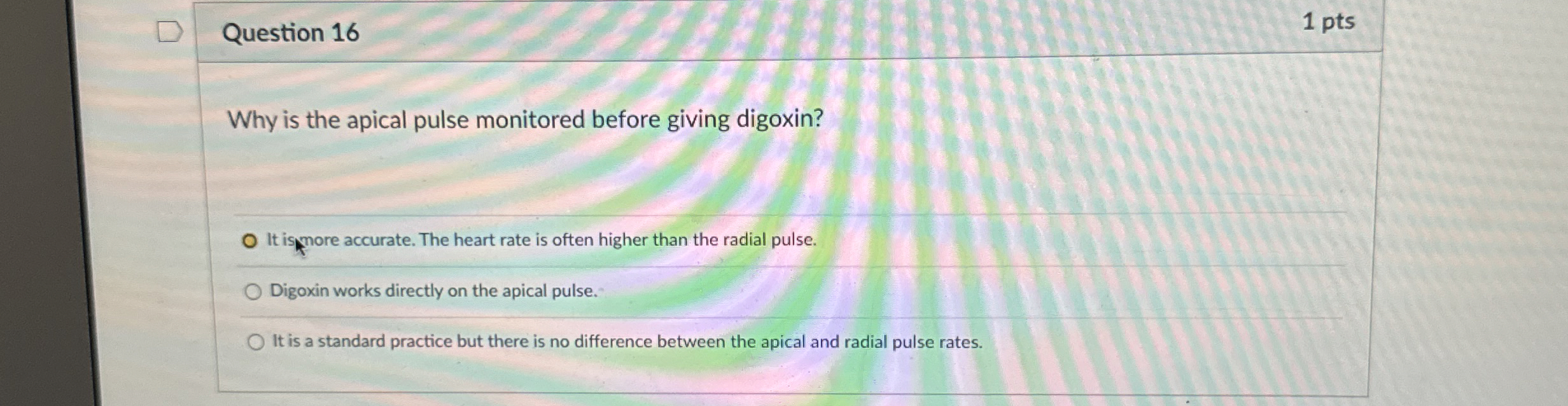 Solved Question 161 ﻿ptsWhy is the apical pulse monitored | Chegg.com