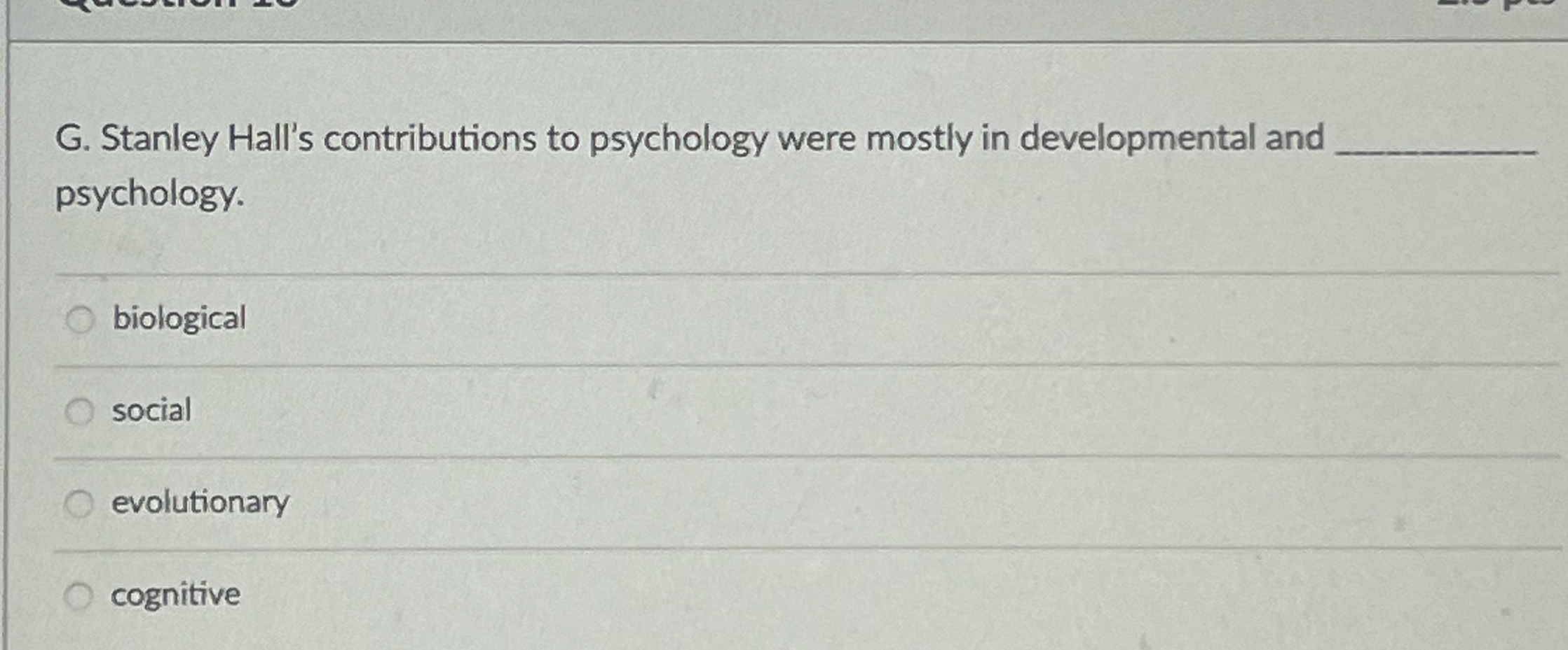 Solved G. ﻿Stanley Hall's contributions to psychology were | Chegg.com