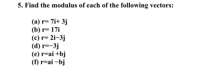 Solved 5. Find the modulus of each of the following vectors: | Chegg.com