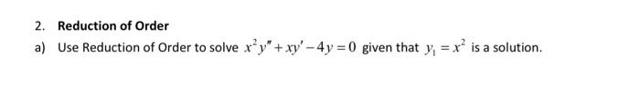 Solved 2. Reduction of Order a) Use Reduction of Order to | Chegg.com