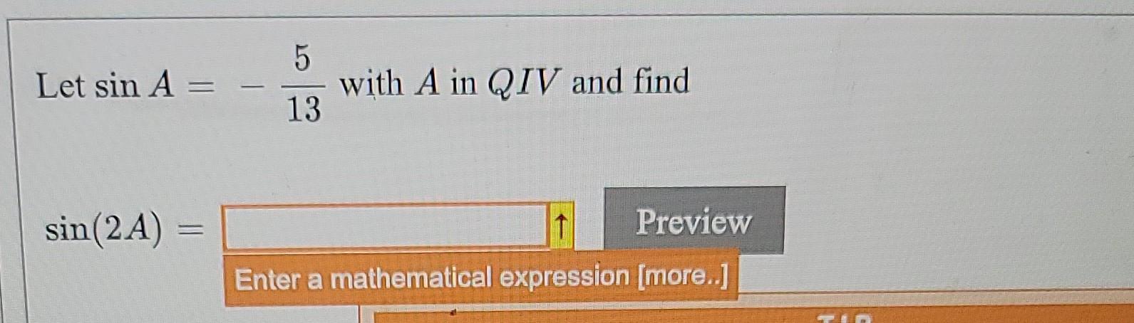 Solved 5 Let sin A = with A in QIV and find 13 sin(2A) | Chegg.com