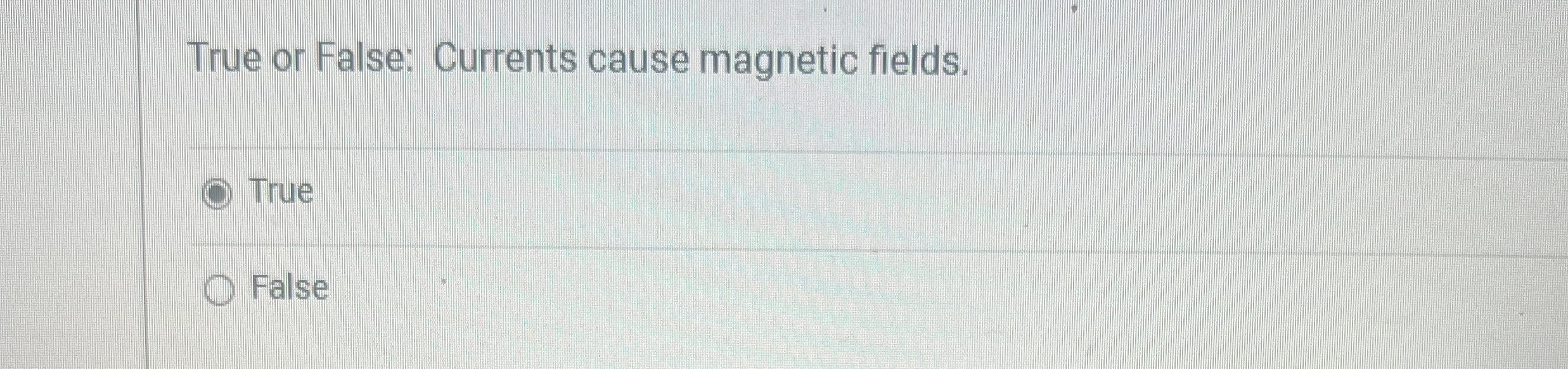 Solved True or False: Currents cause magnetic | Chegg.com