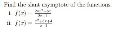 Solved Find the slant asymptote of the functions. i. | Chegg.com