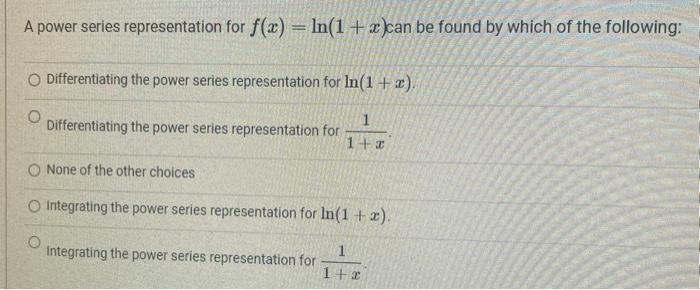 Solved A power series representation for f(x) = ln(1 + x)can | Chegg.com