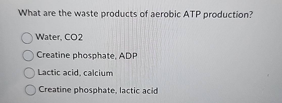 Solved What are the waste products of aerobic ATP | Chegg.com