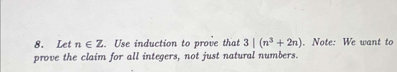 Solved Let ninZ. Use induction to prove that 3|(n3+2n)||. | Chegg.com