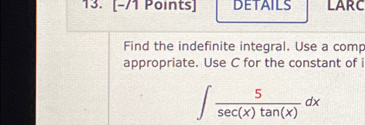 Solved Find the indefinite integral.∫﻿﻿5sec(x)tan(x)dx | Chegg.com