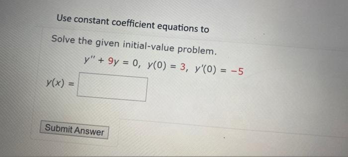 Solved Use Constant Coefficient Equations To Solve The Given
