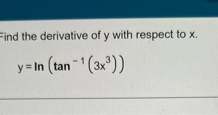 Solved Find the derivative of y with respect to x. | Chegg.com