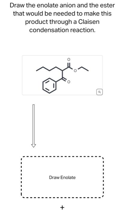 Solved Draw the enolate anion and the ester that would be | Chegg.com