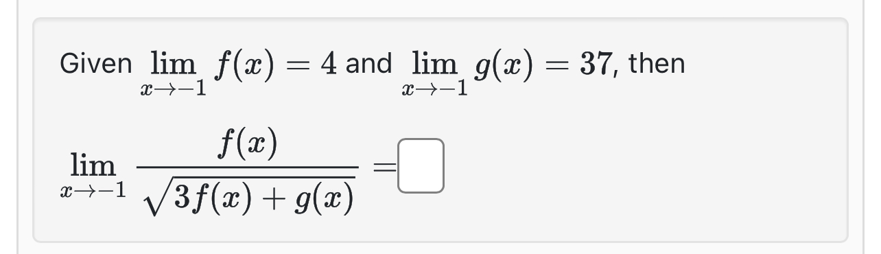 Solved Given limx→-1f(x)=4 and limx→-1g(x)=37, | Chegg.com Solved Given limx→-1f(x)=4 and limx→-1g(x)=37, | Chegg.com