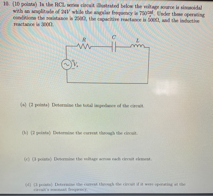 Solved 10. (10 points) In the RCL series circuit illustrated | Chegg.com