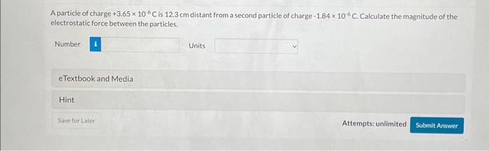 Solved A particle of charge +3.65×10−6C is 12.3 cm distant | Chegg.com