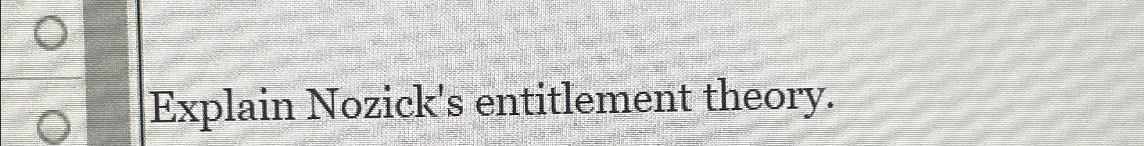 Solved Explain Nozick's entitlement theory. | Chegg.com