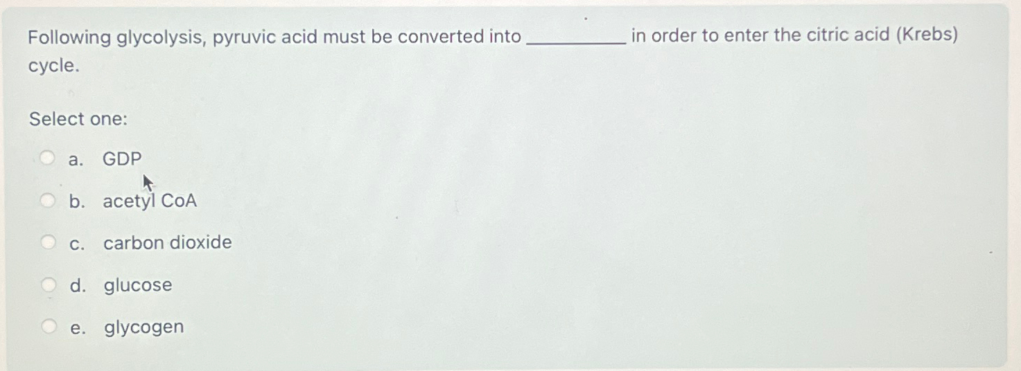 Solved Following glycolysis, pyruvic acid must be converted | Chegg.com