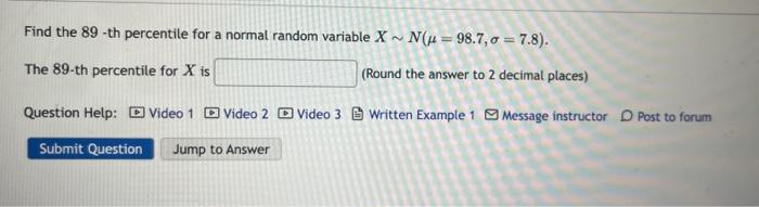 Solved Find the 89 -th percentile for a normal random | Chegg.com