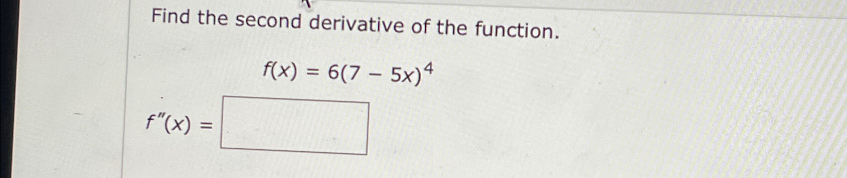 Solved Find the second derivative of the | Chegg.com