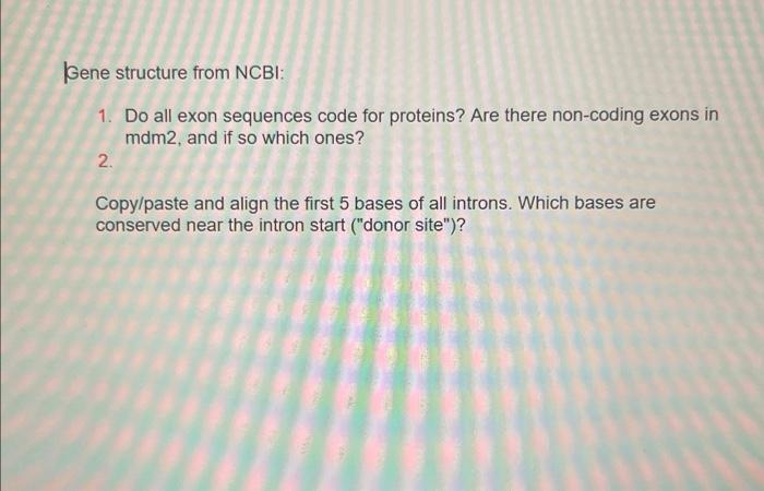 Solved Gene structure from NCBI: 1. Do all exon sequences | Chegg.com