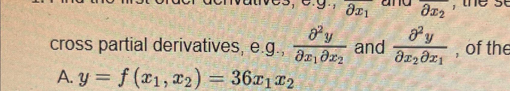 Solved cross partial derivatives, e.g., del2ydelx1delx2 ﻿and | Chegg.com