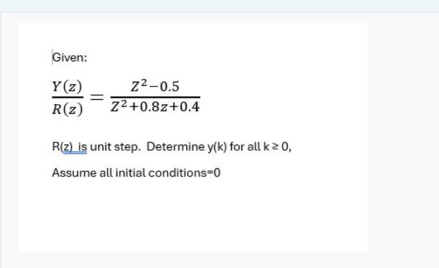 Solved Given:Y(z)R(z)=Z2-0.5Z2+0.8z+0.4R(z) ﻿is unit step. | Chegg.com