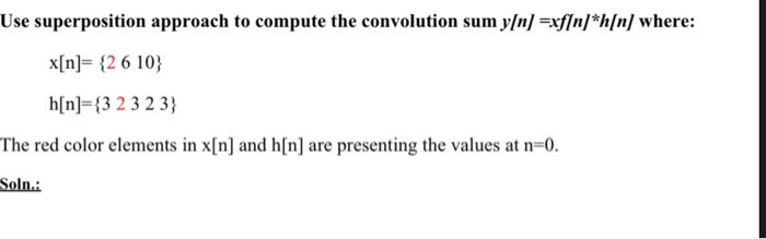 Solved Use superposition approach to compute the convolution | Chegg.com