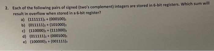 Solved 2. Each of the following pairs of signed (two's | Chegg.com