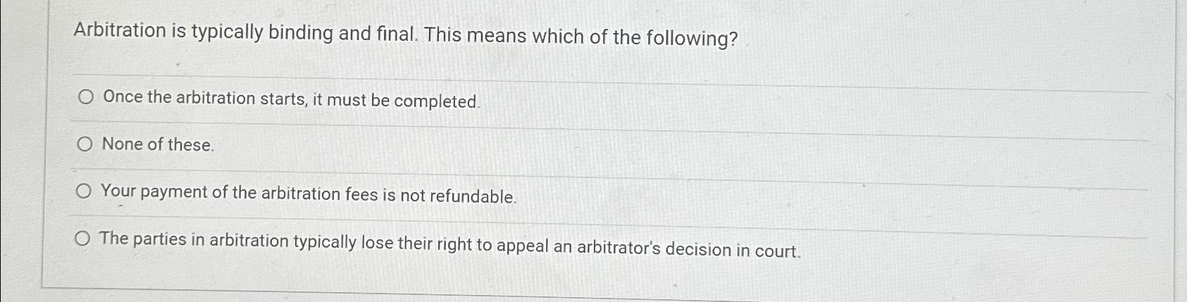 Solved Arbitration is typically binding and final. This | Chegg.com