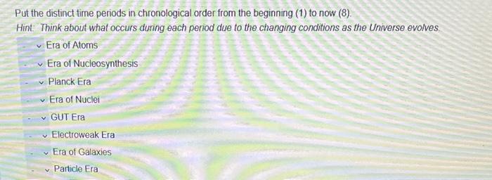 Solved Put the distinct time periods in chronological order | Chegg.com