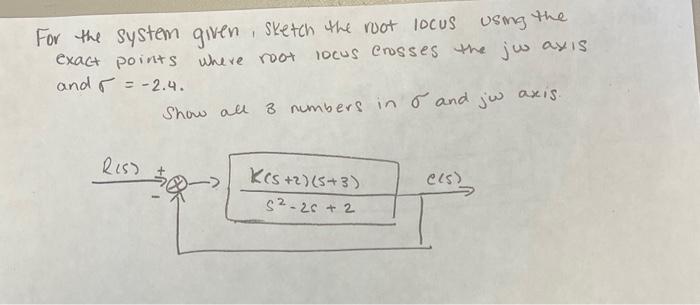 Solved For the system given, sketch the root locus using the | Chegg.com