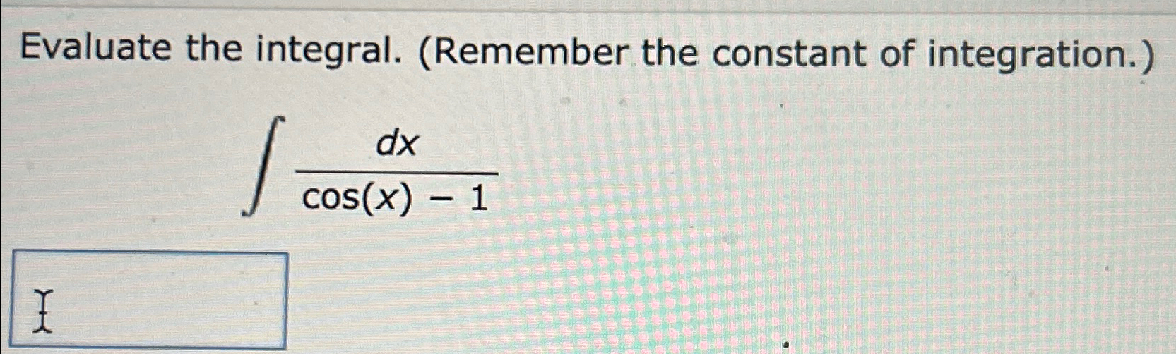Solved Evaluate the integral. (Remember the constant of | Chegg.com