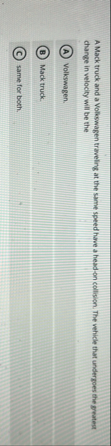 Solved A Mack Truck And A Volkswagen Traveling At The Same Chegg