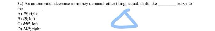 Solved 32) An autonomous decrease in money demand, other | Chegg.com