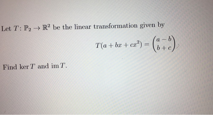 Solved Let T: P2 → R2 be the linear transformation given by | Chegg.com