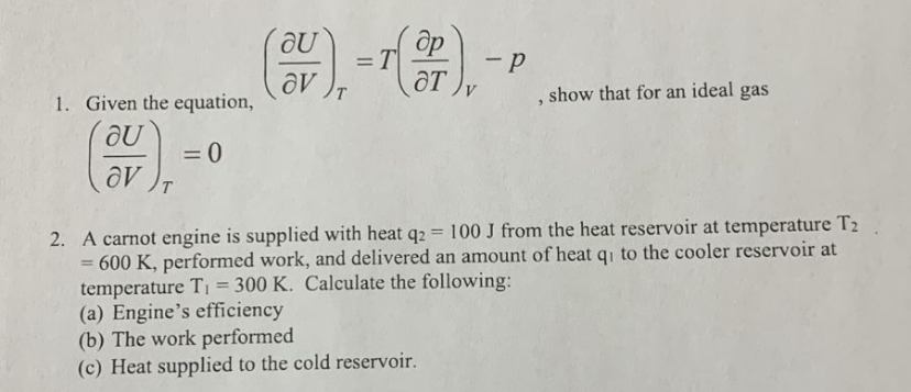 Solved Given the equation,(delUdelV)T=T(delpdelT)V-p, ﻿show | Chegg.com