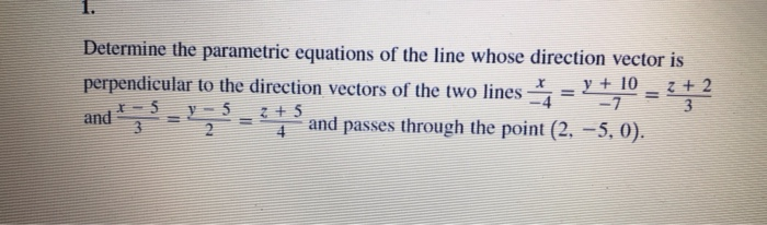 Solved Determine the parametric equations of the line whose | Chegg.com