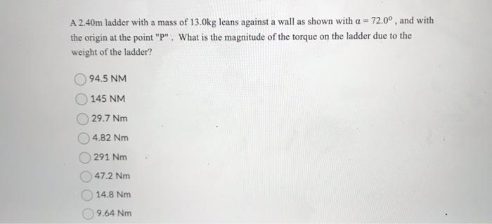 Solved A 2.40 m ladder with a mass of 13.0 kg leans against | Chegg.com