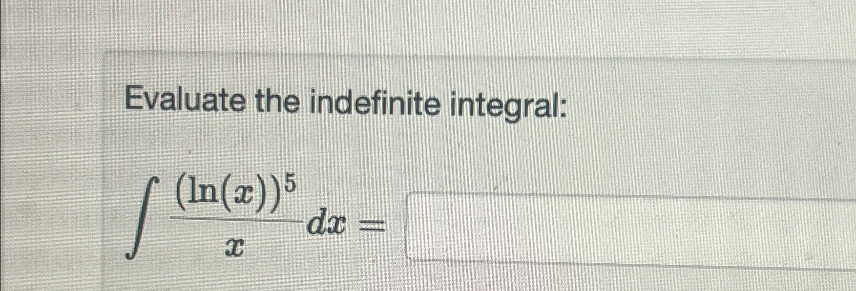 Solved Evaluate the indefinite integral:∫﻿﻿(ln(x))5xdx= | Chegg.com