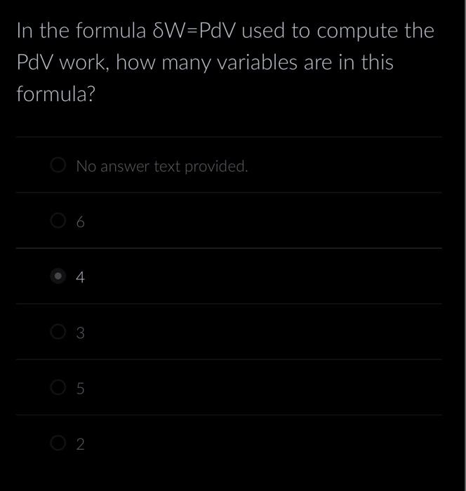 Solved In the formula δW=PdV used to compute the PdV work, | Chegg.com