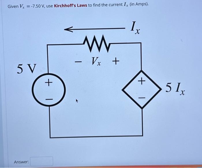Solved Given Vx=−7.50 V, use Kirchhoff's Laws to find the | Chegg.com