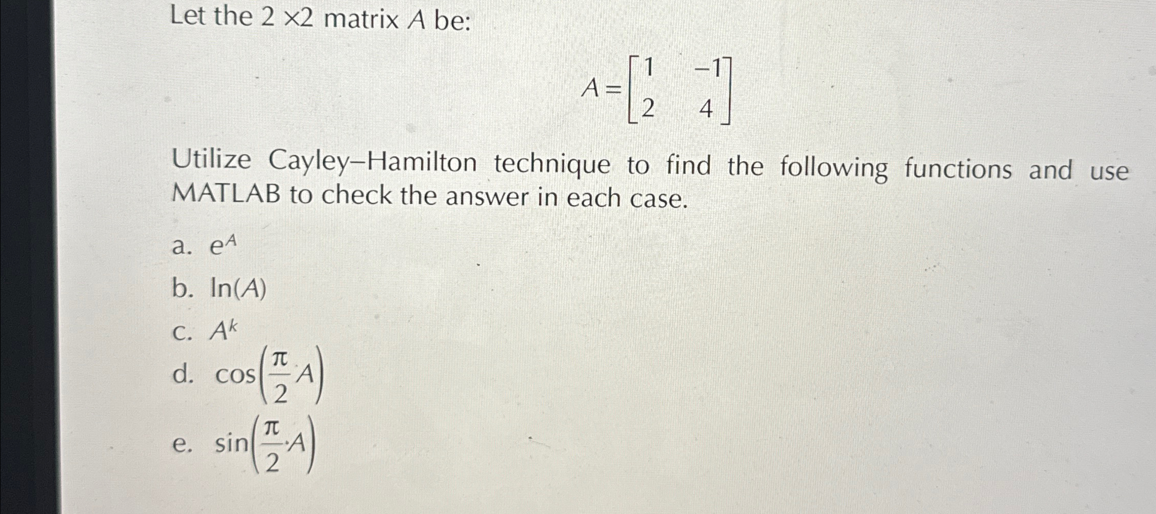 Solved Let the 2×2 ﻿matrix A ﻿be:A=[1-124]Utilize | Chegg.com