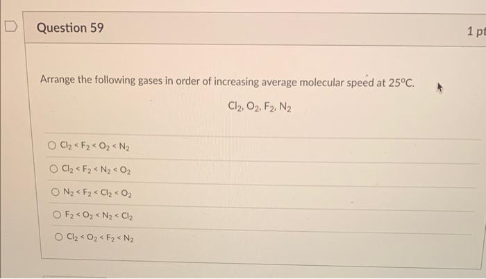 Solved Arrange the following gases in order of increasing | Chegg.com